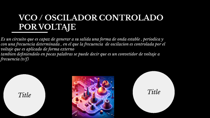 OSCILADOR CONTROLADO POR VOLTAJE (VCO) by YESID TURIZO GAVIRIA on Prezi