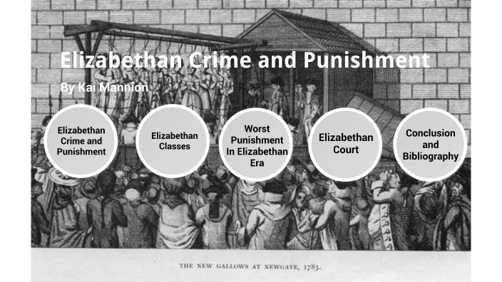 Elizabethan Crime and Punishment by Kai Mannion on Prezi