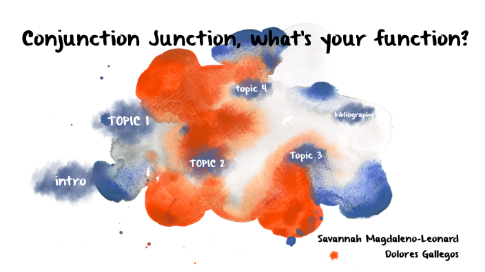 Conjunction, Junctions, what's your function? by savannah magdaleno ...