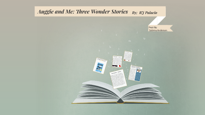 Auggie and Me: Three Wonder Stories by Sabrina Anderson on Prezi