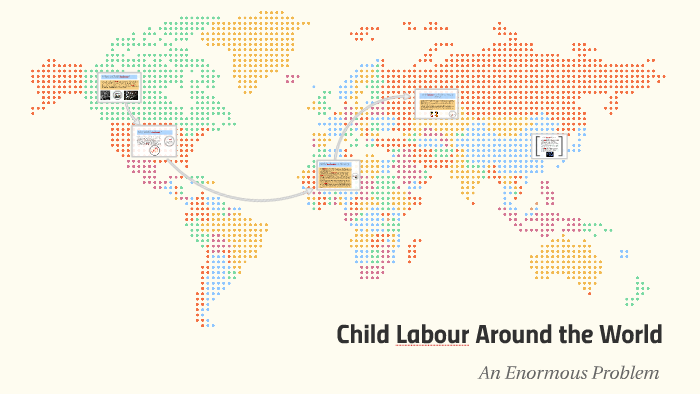 Child labour around the world by Tovah Bloomfield on Prezi