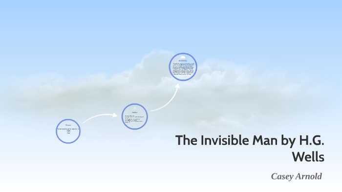 The Invisible Man by H.G. Wells by Casey Arnold on Prezi