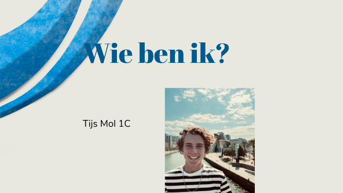 Wie ben ik presentatie? by tijs mol on Prezi