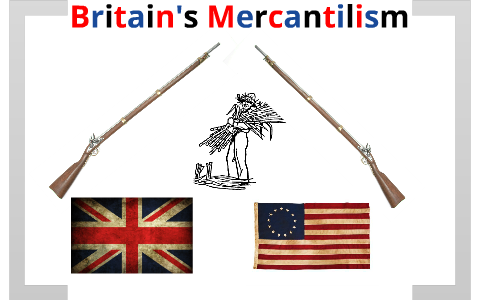 Britain's Mercantilism by Ryan Haacke on Prezi