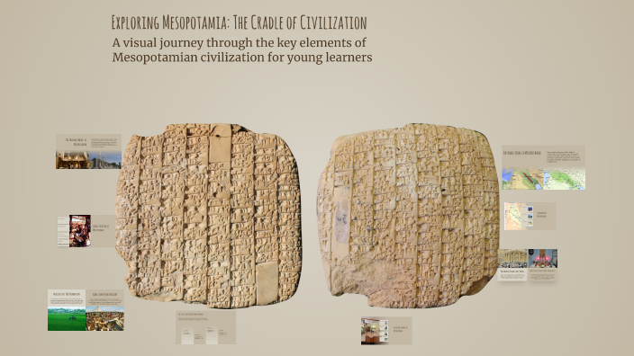 Exploring Mesopotamia: The Cradle of Civilization by Ethan Miller on Prezi