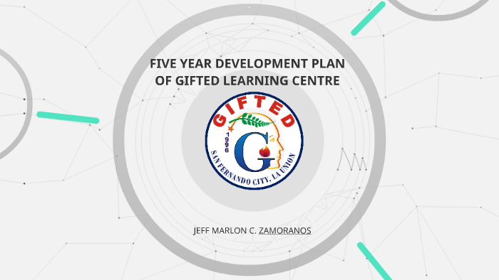 FIVE YEAR DEVELOPMENT PLAN OF GIFTED LEARNING CENTRE by Ruel Joseph Balaba