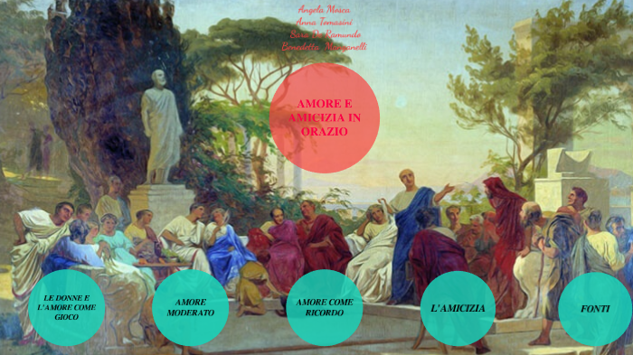 AMORE E AMICIZIA IN ORAZIO by Angela Mosca on Prezi