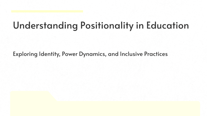 Understanding Positionality in Education by Daniela Wilches on Prezi