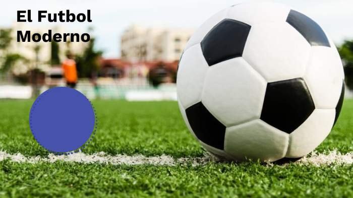 El futbol moderno by christopher Molina on Prezi