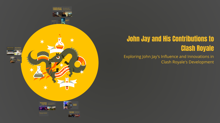 John Jay and His Contributions to Clash Royale by JAKE HEREDIA on Prezi
