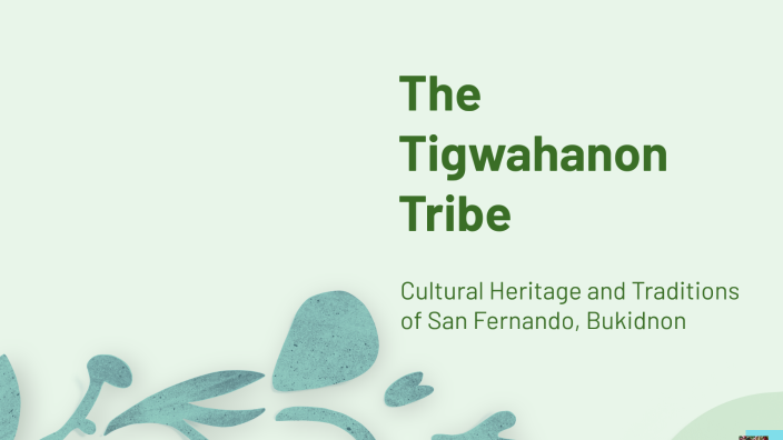 The Tigwahanon Tribe by Ramasasa, Jovelyn A. on Prezi