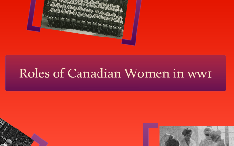 Roles of Women in WW1 by kyla b on Prezi