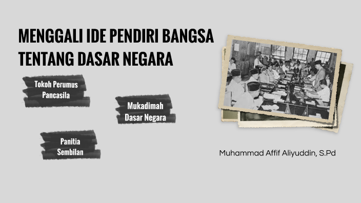 Menggali Ide Pendiri Bangsa tentang Negara by Muhammad Affif on Prezi