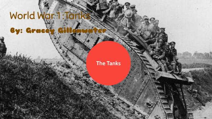 WW1 Project: Tanks by gracey recor on Prezi
