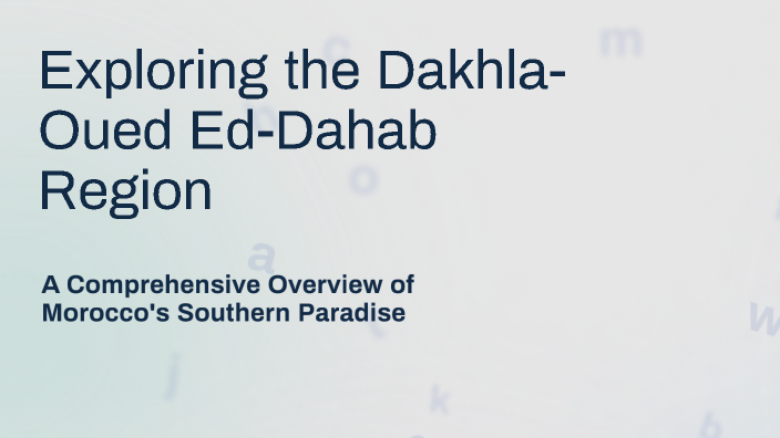 Exploring the Dakhla-Oued Ed-Dahab Region by Benjamin on Prezi