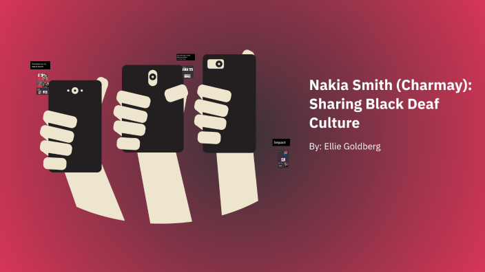 Nakia Smith: Sharing Black Deaf Culture by Ellie Goldberg on Prezi