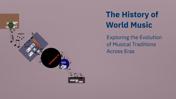 The History of World Music by anonymous D on Prezi
