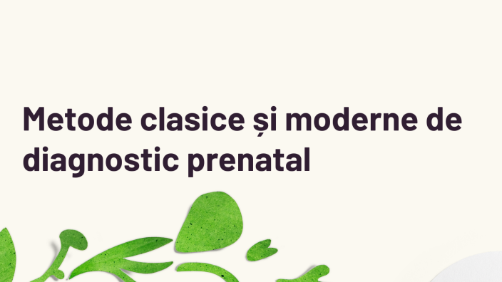 Metode clasice și moderne de diagnostic prenatal by ama ama on Prezi