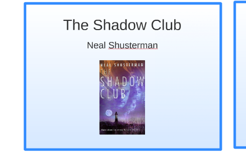 The Shadow Club by emily olechowski on Prezi