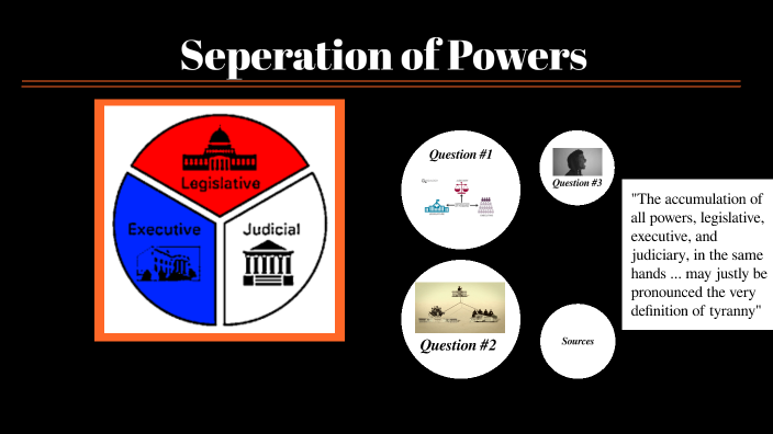 Seperation of Powers by Justin Preston on Prezi