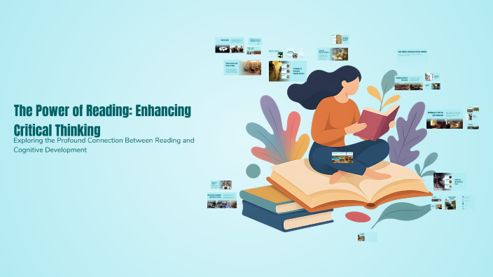 The Power of Reading: Enhancing Critical Thinking by javeria zafar on Prezi