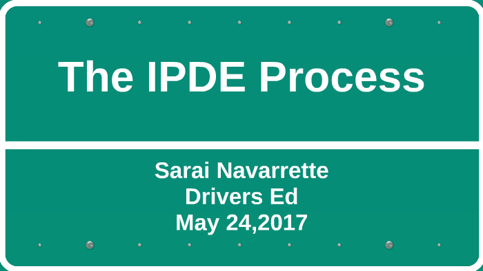 The IPDE Process by Sarai Navarrette on Prezi