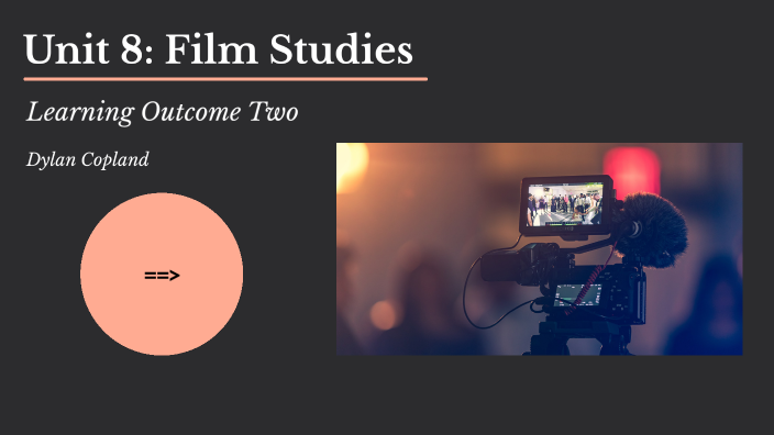 Unit 8: Film Studies - Learning Outcome Two by d cop on Prezi