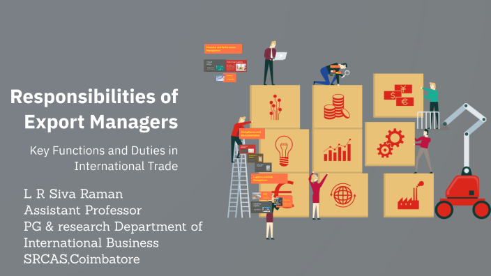 Responsibilities of Export Managers by Siva Raman L R on Prezi