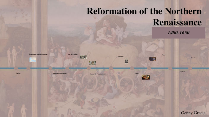 Reformation of the Northern Renaissance by Genny Gracia on Prezi
