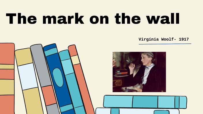The mark on the wall by Isabelle Tourinho Hayden on Prezi