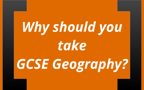 Why take GCSE Geography? by Allan Collins