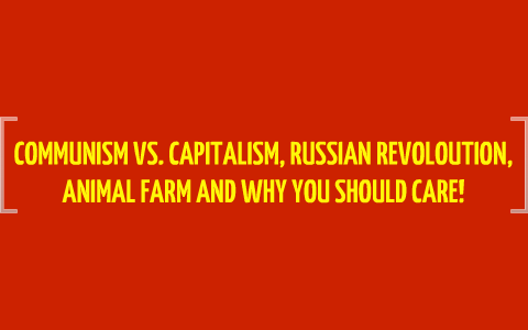 Communism/Capitalism and Animal Farm by Misty Ayres-Miranda on Prezi