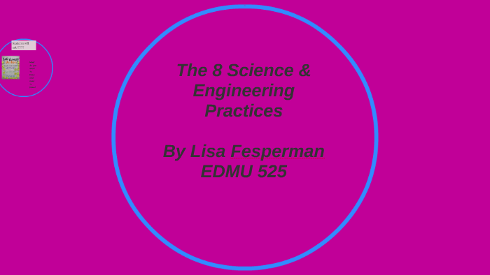 The 8 Science & Engineering Practices by lisa Fesperman on Prezi