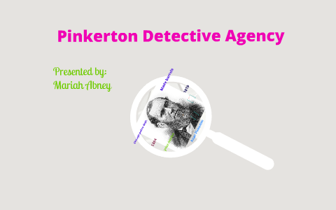 Pinkerton Detective Agency by Mariah Abney on Prezi
