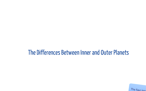The Differences Between Inner and Outer Planets by Emily Gaglione on Prezi