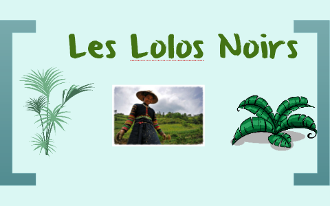 Les Lolo noirs by The REAL Eelke Johnson on Prezi