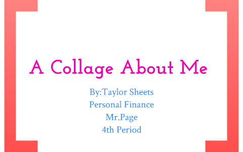 A Collage About Me Project by Taylor Sheets on Prezi