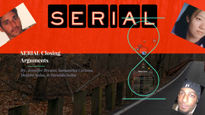 SERIAL Closing Arguments by Sam C on Prezi