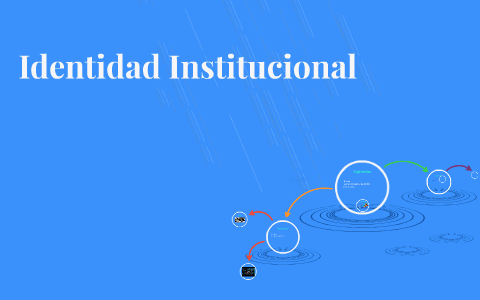Identidad Institucional by Mónica Amaro on Prezi