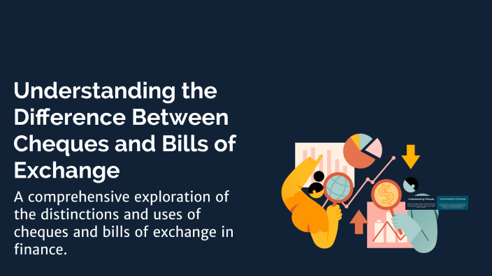 Understanding the Difference Between Cheques and Bills of Exchange by ...