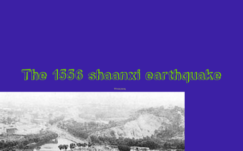 The 1556 Shaanxi earthquake by mathew flaming on Prezi