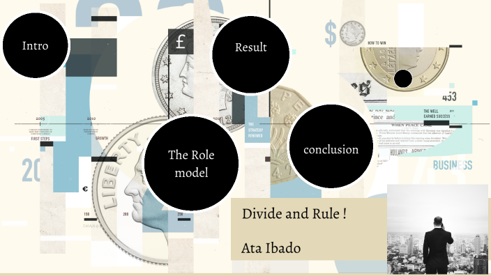 Divide and Rule ! by ata ibado on Prezi