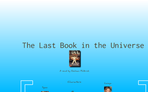 The Last Book in the Universe by kira nielsen on Prezi