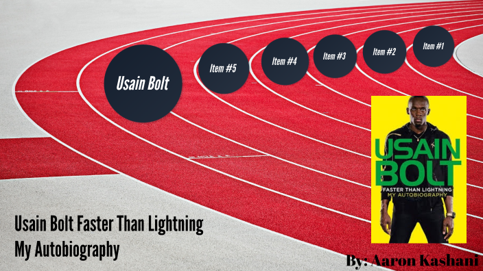 Usain Bolt Faster Than Lightning My Autobiography by Aaron Kashani on Prezi