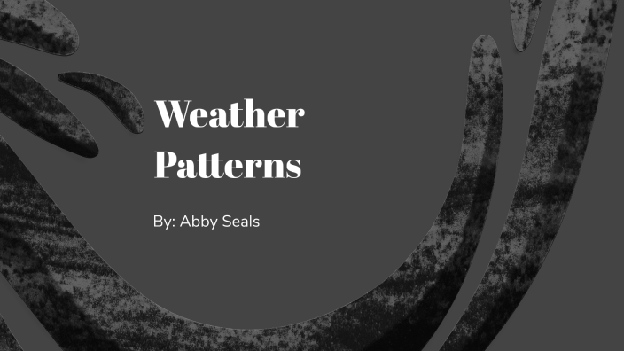 Weather Patterns by Abby Seals on Prezi