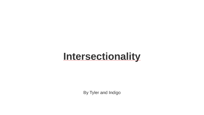 Intersectionality for Dummies by Tyler Barlow on Prezi