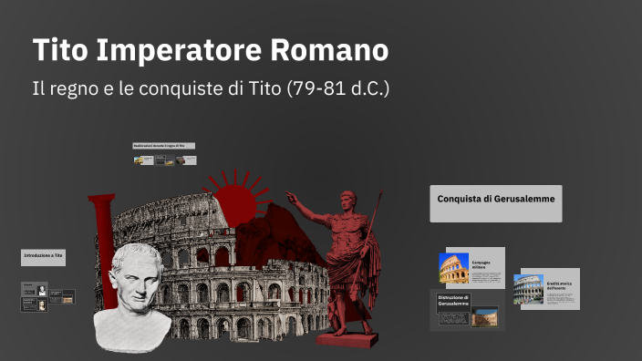 Tito Imperatore Romano by Nicola Sparacello on Prezi