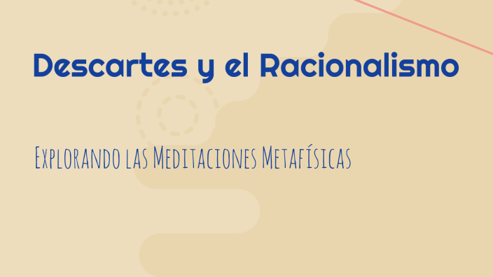 Descartes y el Racionalismo by Eve Rodríguez on Prezi