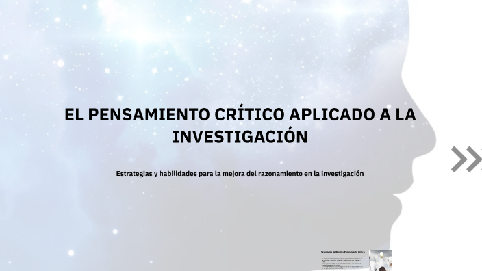 EL PENSAMIENTO CRÍTICO APLICADO A LA INVESTIGACIÓN by Edwin Portes on Prezi