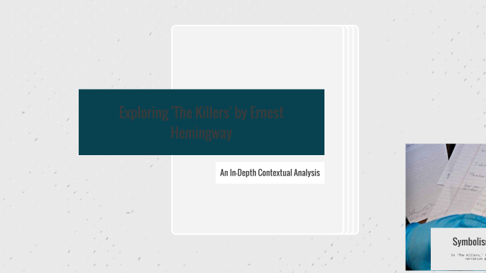 Exploring 'The Killers' by Ernest Hemingway by Noza on Prezi